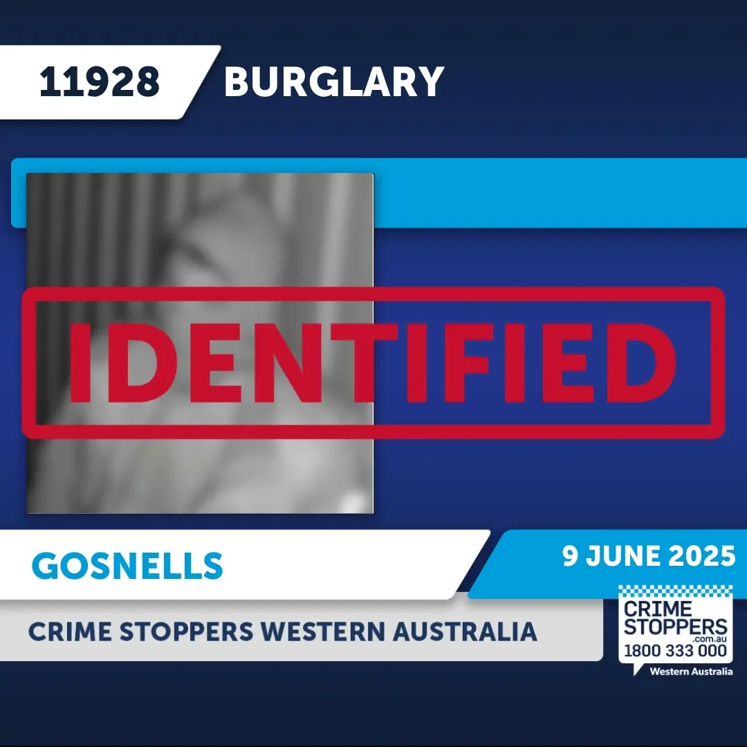 BURGLARY – THOMSON WAY GOSNELLS WA – 9 JUNE 2025 • Crime Stoppers ...